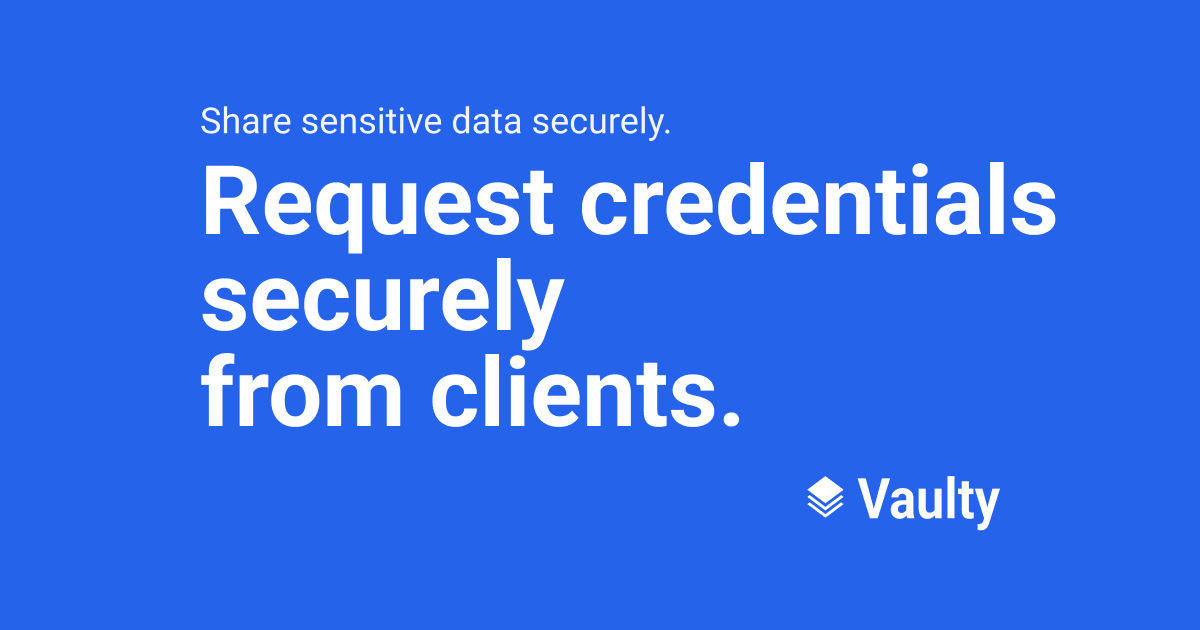 Request Credentials Securely From Clients Articles Vaulty
